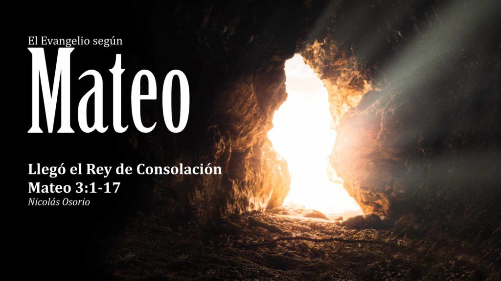 Llegó el Rey de Consolación – Mateo 3:1-17 – Iglesia Bautista Renacer ...